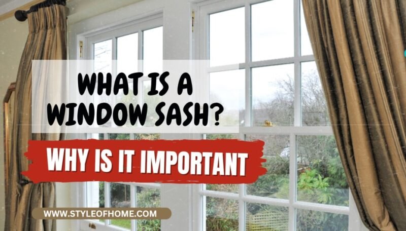 What is a Window Sash? Why is Important - Full Guide 2025